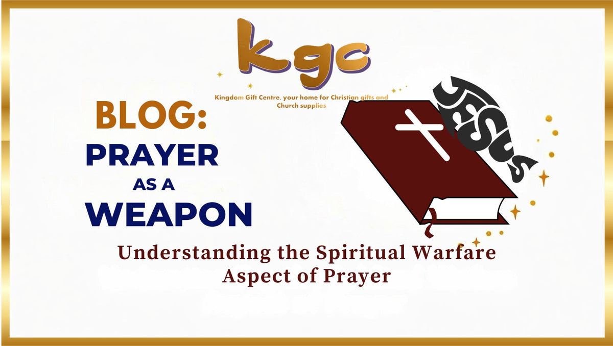 Prayer as a Weapon: Understanding the Spiritual Warfare Aspect of ...